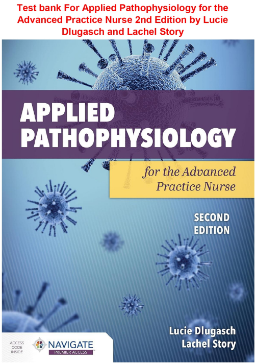 Test bank For Applied Pathophysiology for the Advanced Practice Nurse ...